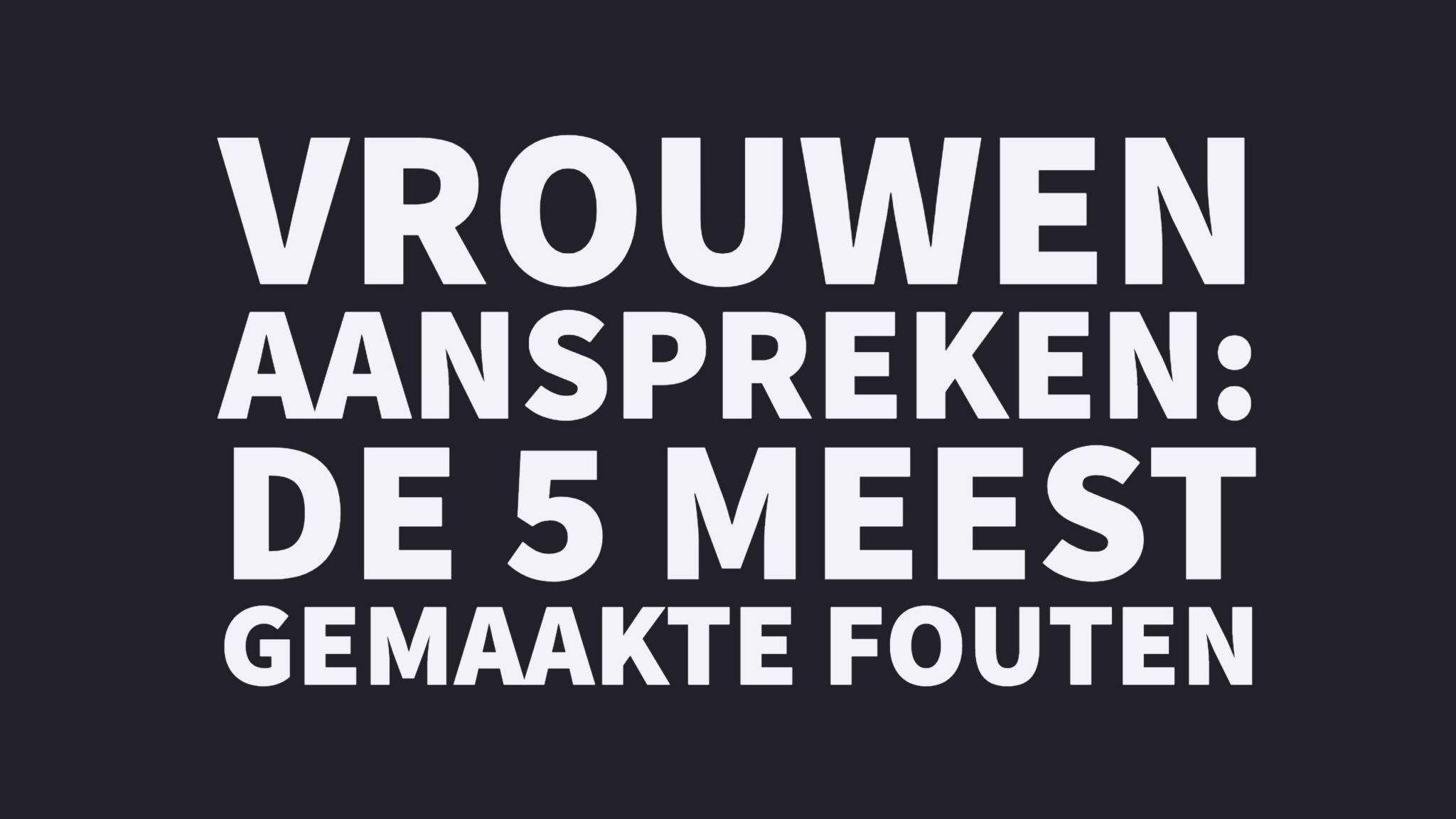 Succesvol een vrouw aanspreken: Alles wat je moet weten